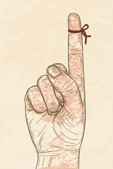 Tie a little string around your finger... then write the thing you need ...